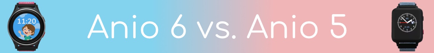 Anio 6 Vs. Anio 5 - Kinder Smartwatch Vergleich